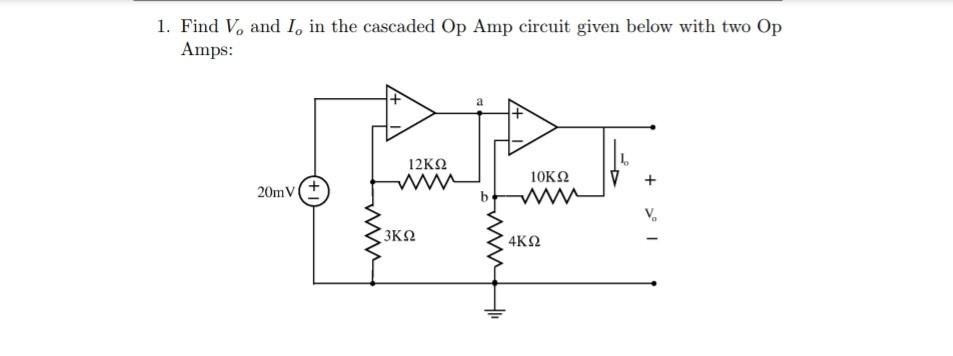 Solved 1. Find Vo and Io in the cascaded Op Amp circuit | Chegg.com