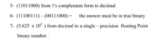 Solved 5- (11011000) from 1's complement form to decimal 6- | Chegg.com