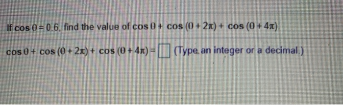 Solved If cos 0 = 0.6. find the value of cos 0 + cos (0+2x) | Chegg.com