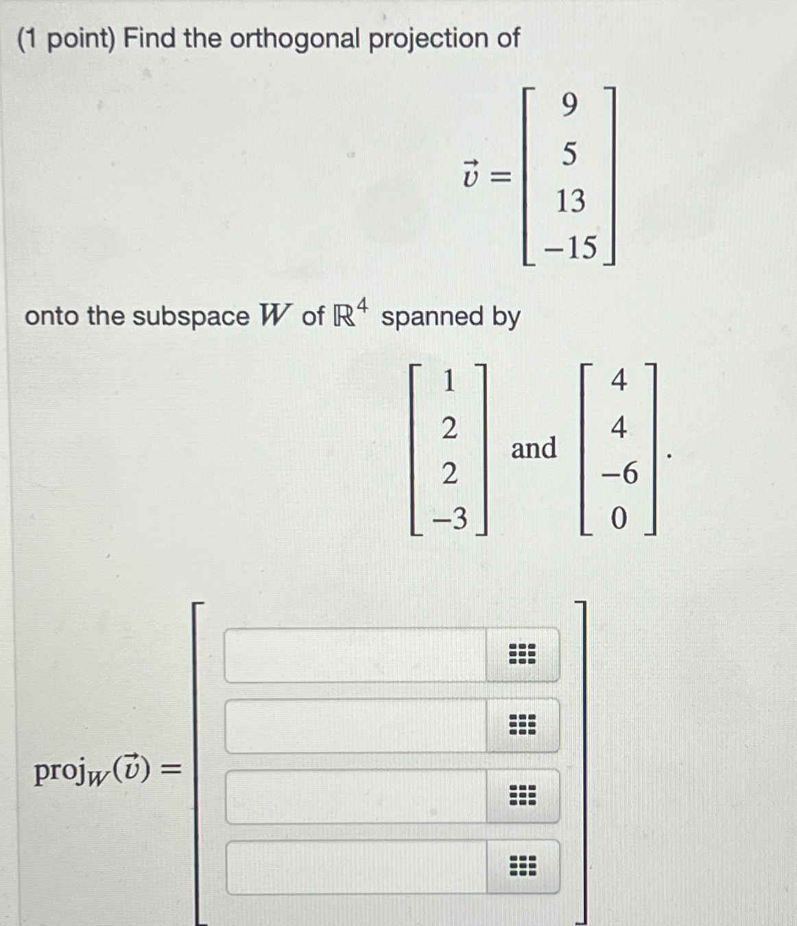 Solved (1 ﻿point) ﻿Find the orthogonal projection | Chegg.com