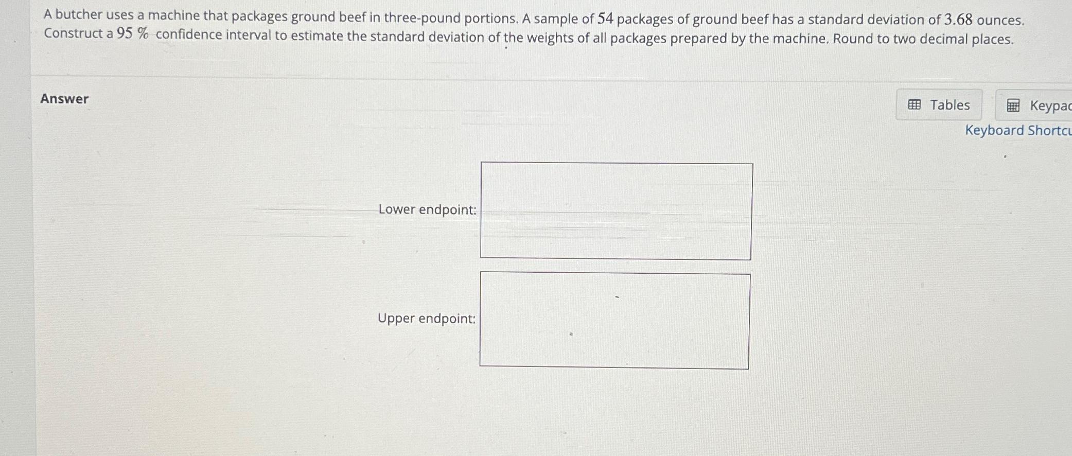 Solved A butcher uses a machine that packages ground beef in | Chegg.com