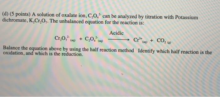 Solved (d) (5 points) A solution of oxalate ion, C2O42− can | Chegg.com