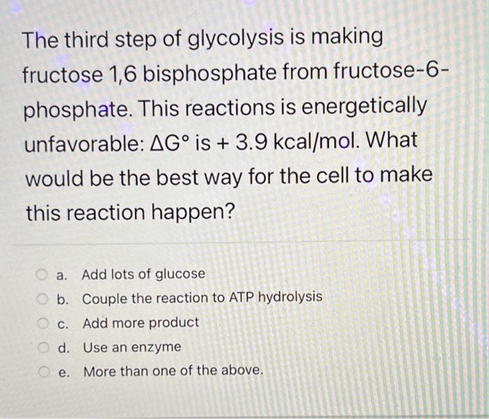 Solved The third step of glycolysis is making fructose 1,6 | Chegg.com