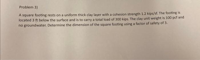Solved Problem 3) A square footing rests on a uniform thick | Chegg.com