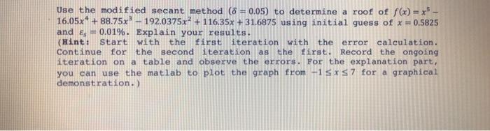 Solved Use the modified secant method (8 = 0.05) to | Chegg.com