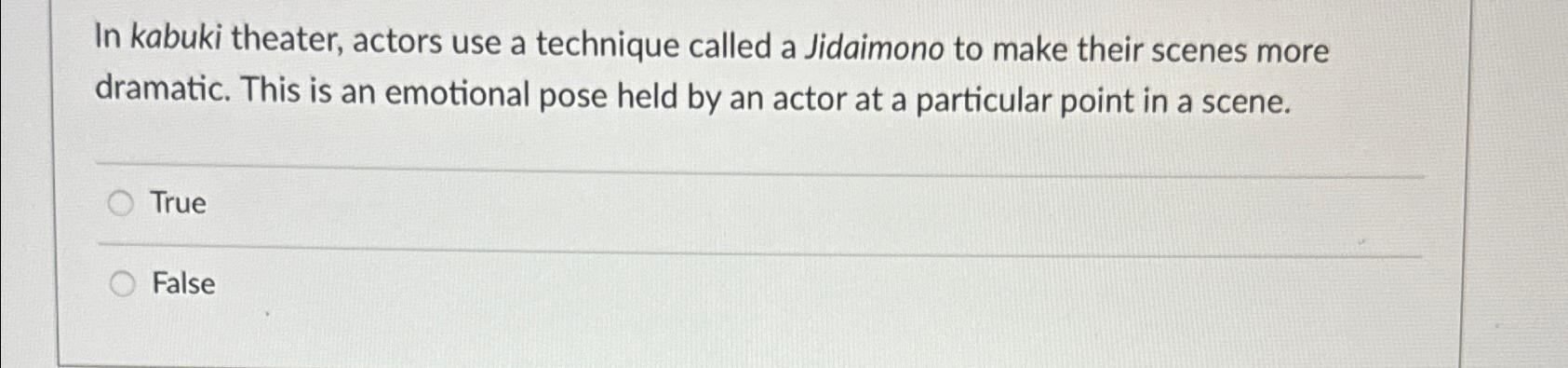 Solved In kabuki theater, actors use a technique called a | Chegg.com