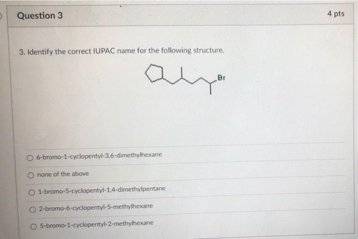 Solved Question 3 4 pts 3. Identify the correct IUPAC name | Chegg.com