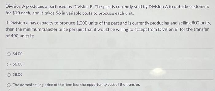 Solved Division A produces a part used by Division B. The | Chegg.com