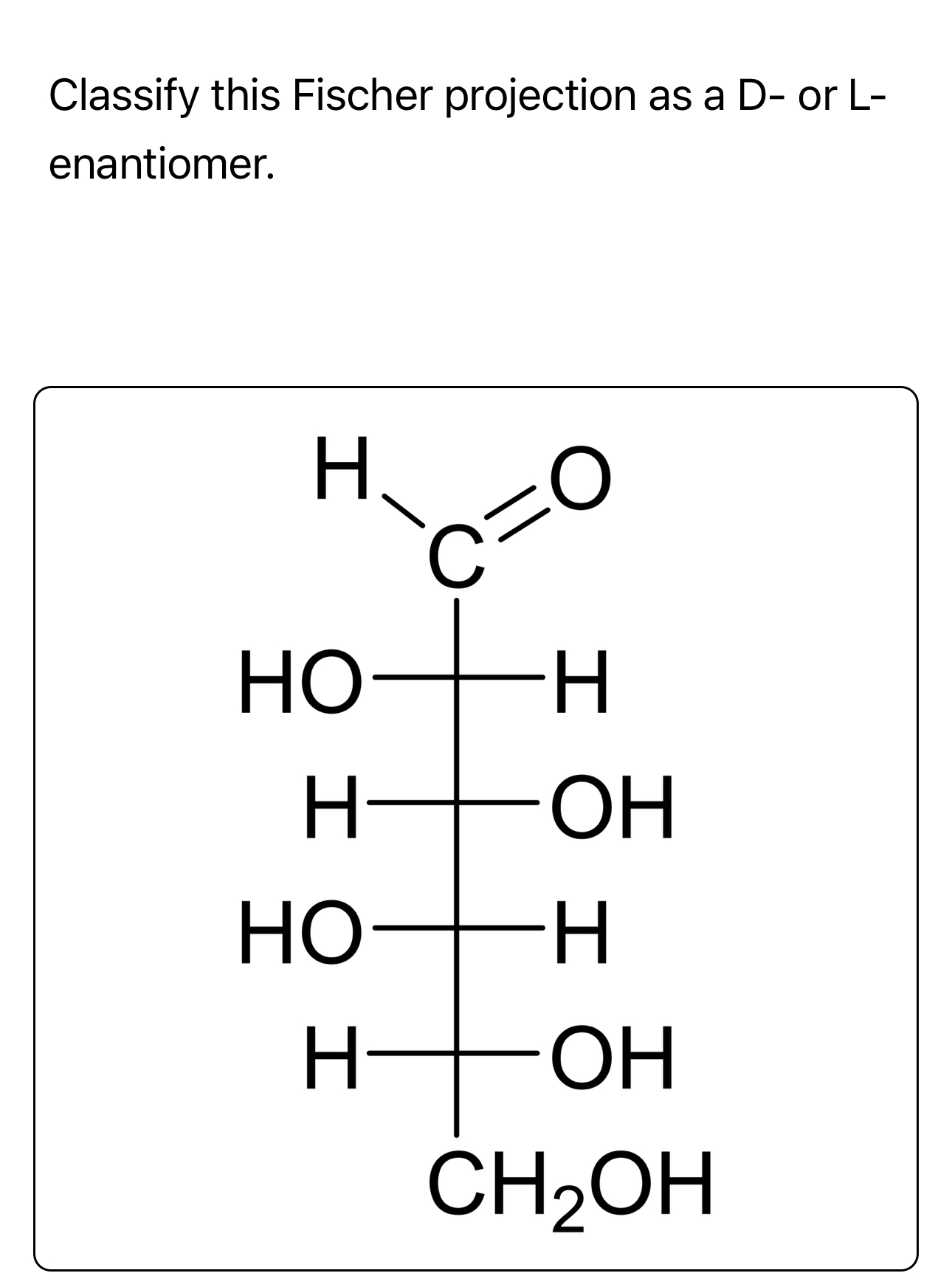 Solved Classify this Fischer projection as a D- ﻿or | Chegg.com