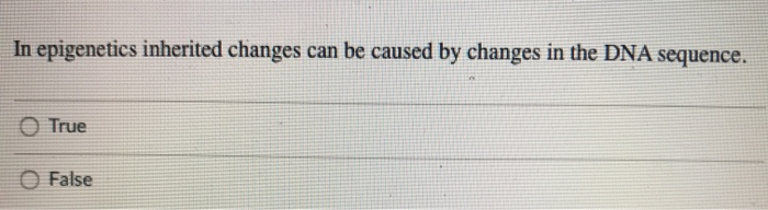 Solved In epigenetics inherited changes can be caused by | Chegg.com