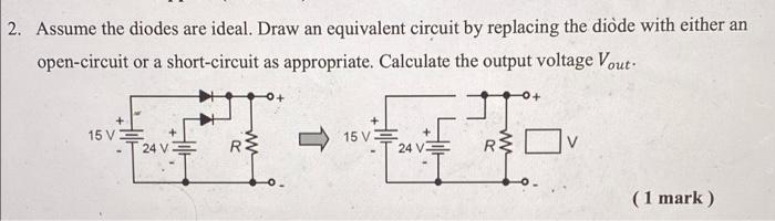 Solved 2. Assume the diodes are ideal. Draw an equivalent | Chegg.com