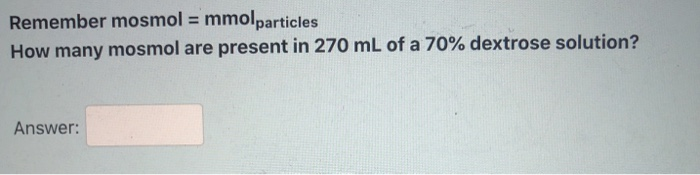 Solved Remember mosmol = mmolparticles How many mosmol are | Chegg.com