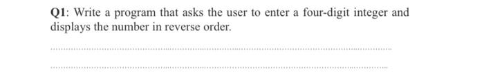 Solved Q1: Write a program that asks the user to enter a | Chegg.com