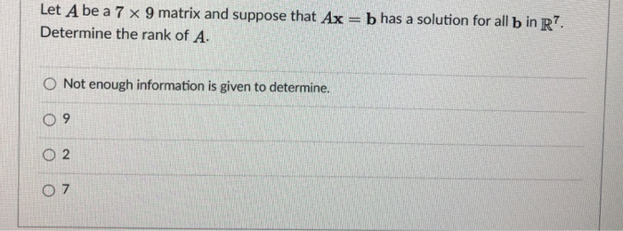 Solved Let A be a 7 x 9 matrix and suppose that Ax=b has a | Chegg.com