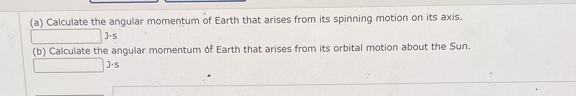 Solved (a) ﻿Calculate the angular momentum of Earth that | Chegg.com