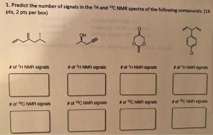 Solved 1. Predict the number of signals in the 'H and 13C | Chegg.com