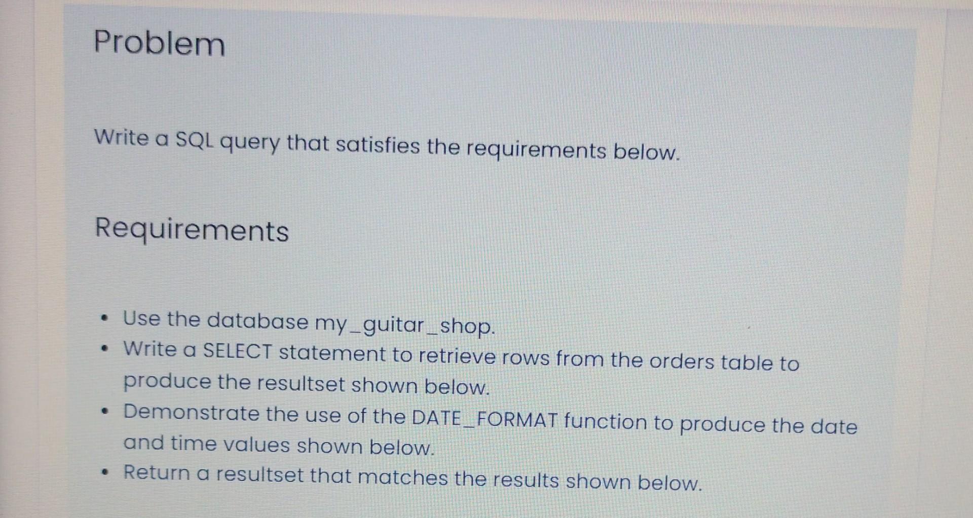 Solved Write a SQL query that satisfies the requirements | Chegg.com