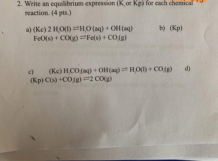 Solved 2. Write an equilibrium expression (Kor Kp) for each | Chegg.com
