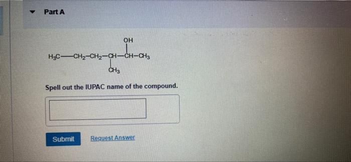 Solved Part A OH -CH2-CH2-CH-CH-CH3 H3C- བདག་དཔལ་ CH3 Spell | Chegg.com