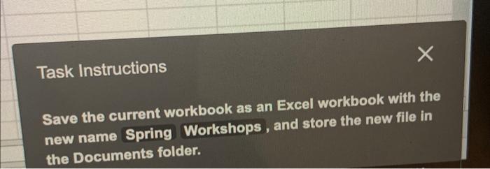 Solved Task Instructions Save the current workbook as an | Chegg.com