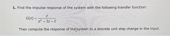 Solved 1. Find the impulse response of the system with the | Chegg.com