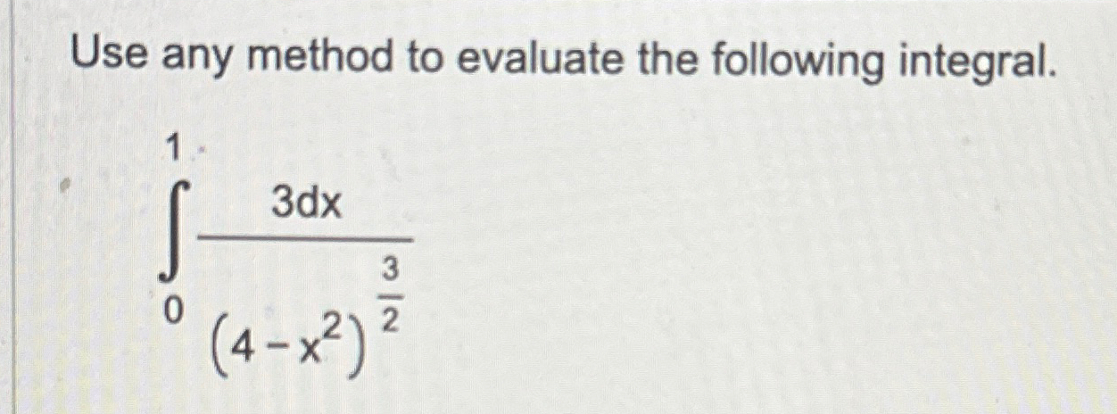 Solved Use any method to evaluate the following | Chegg.com