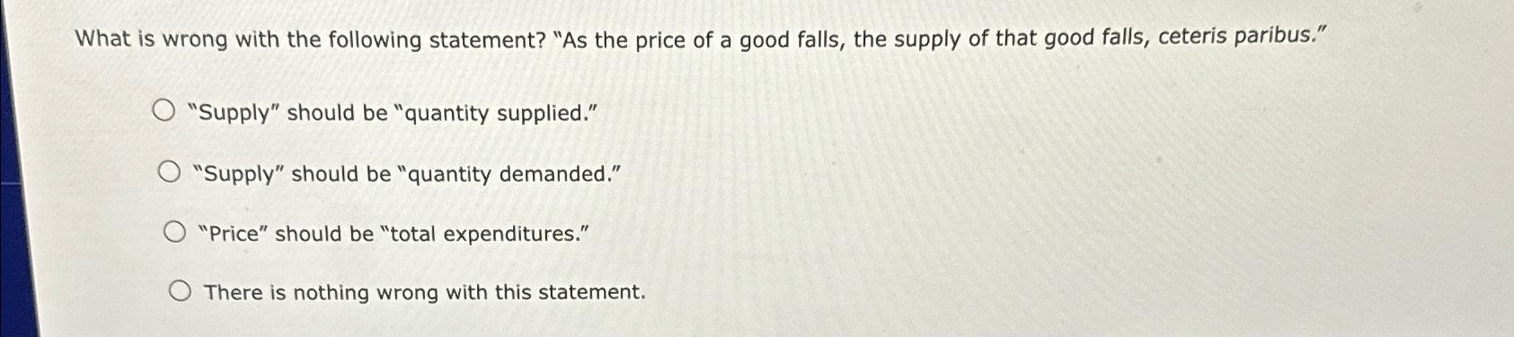 Solved What is wrong with the following statement? "As the | Chegg.com