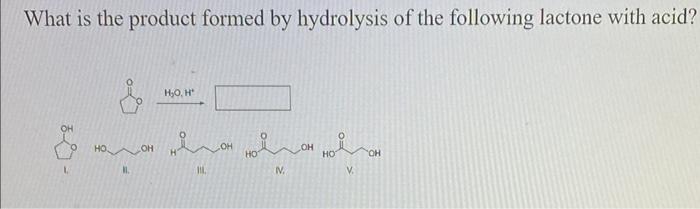 Solved What is the product formed by hydrolysis of the | Chegg.com