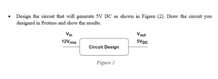 Solved • Design the circuit that will generate 5V DC as | Chegg.com
