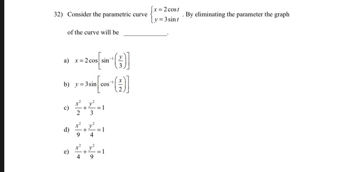 Solved 32) Consider the parametric curve x = 2 cost y = 3 | Chegg.com