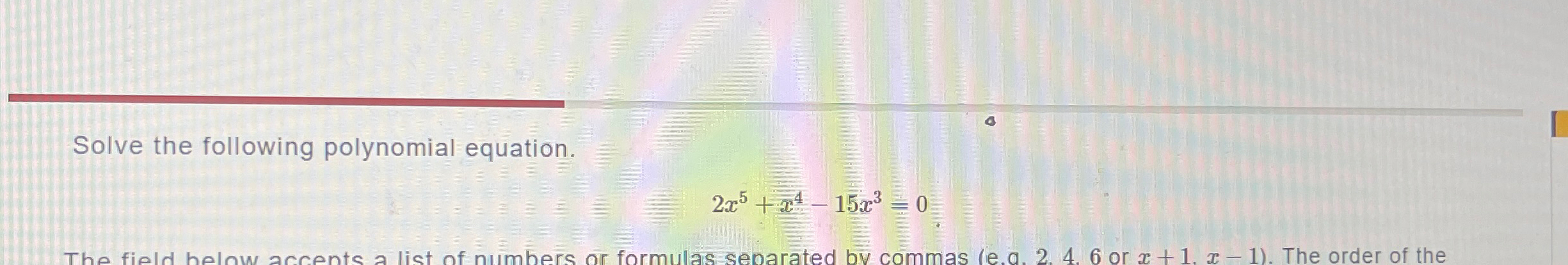 Solved Solve the following polynomial equation.2x5+x4-15x3=0 | Chegg.com