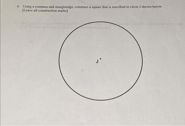 Solved 6. Using a compass and straightedge, construct a | Chegg.com