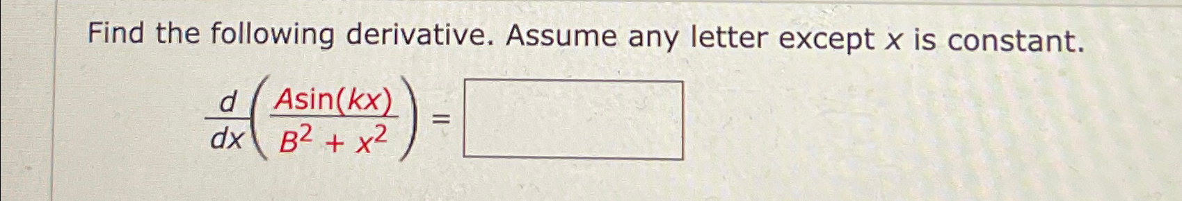 Solved Find the following derivative. Assume any letter | Chegg.com