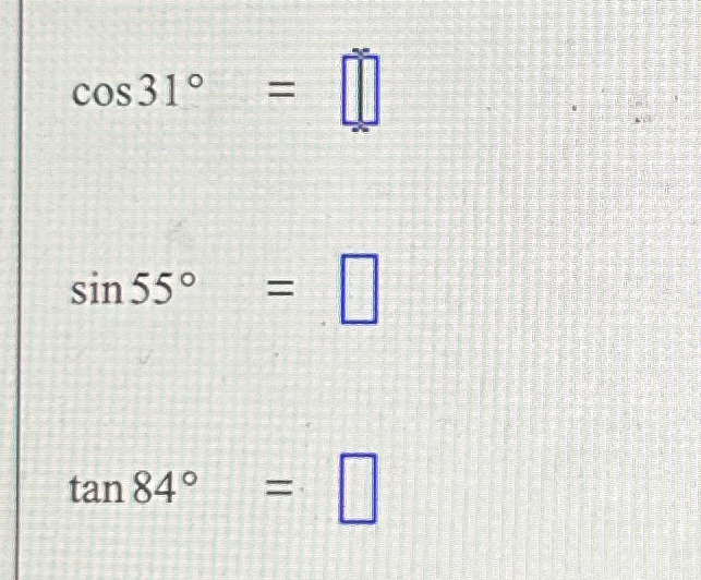 cos31°=sin55°=tan84°= | Chegg.com