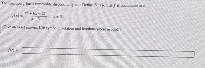 Solved The function f has a removable discontinuity at c. | Chegg.com