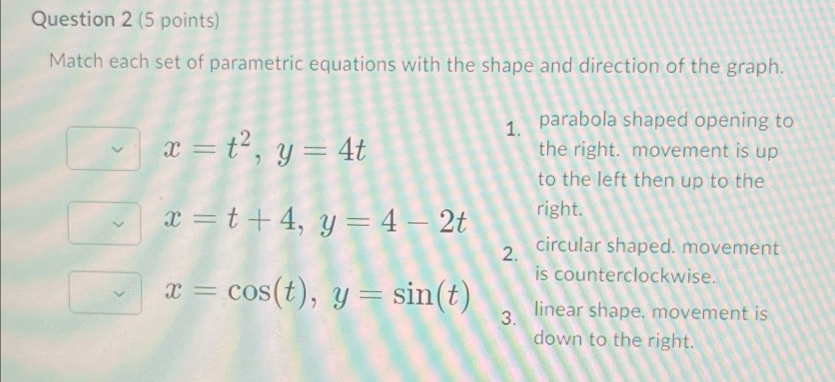 Solved Question 2 (5 ﻿points)Match each set of parametric | Chegg.com