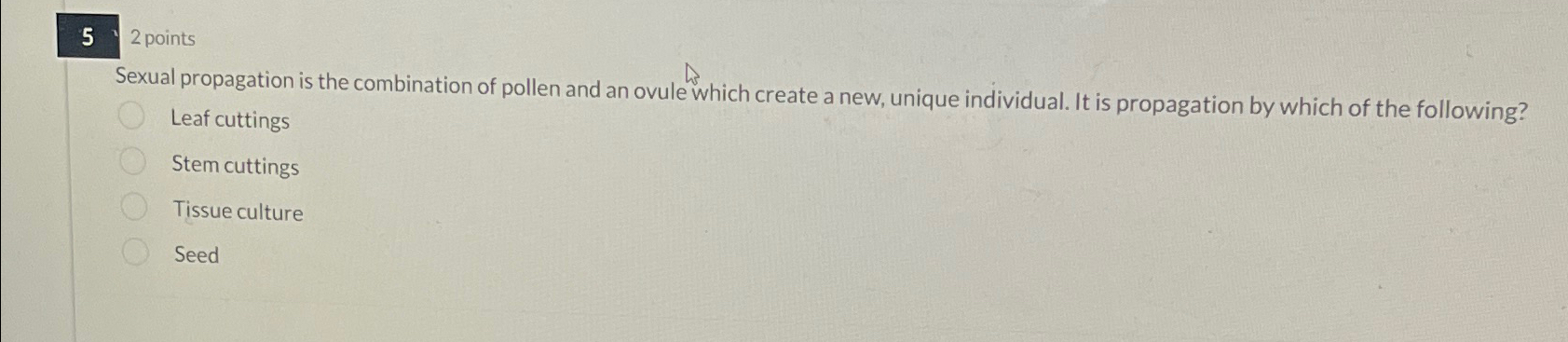 Solved 2 ﻿pointsSexual propagation is the combination of | Chegg.com