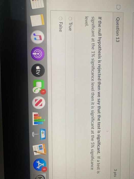 Solved Question 13 3 pts If the null hypothesis is rejected | Chegg.com