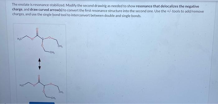 Solved The enolate is resonance-stabilized. Modify the | Chegg.com