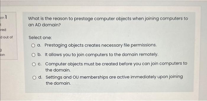 Solved What is the reason to prestage computer objects when | Chegg.com