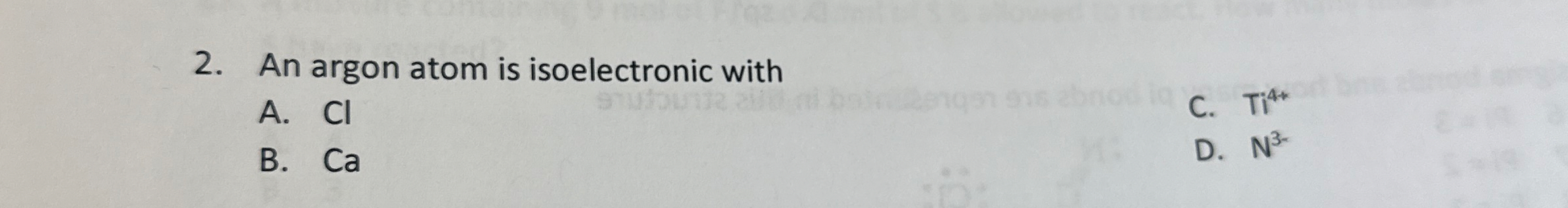 Solved An argon atom is isoelectronic withA. ﻿ClC. Ti4+B. | Chegg.com