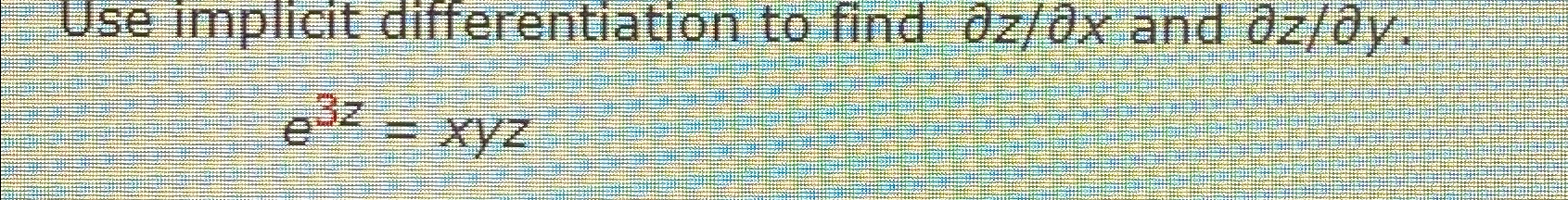 Solved Use Implicit Differentiation To Find Delzdelx And 7612