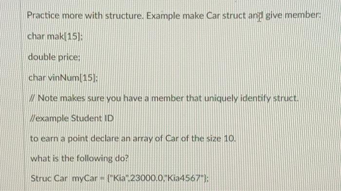 Solved Practice more with structure. Example make Car struct | Chegg.com