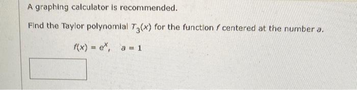 Solved A graphing calculator is recommended. Find the Taylor | Chegg.com