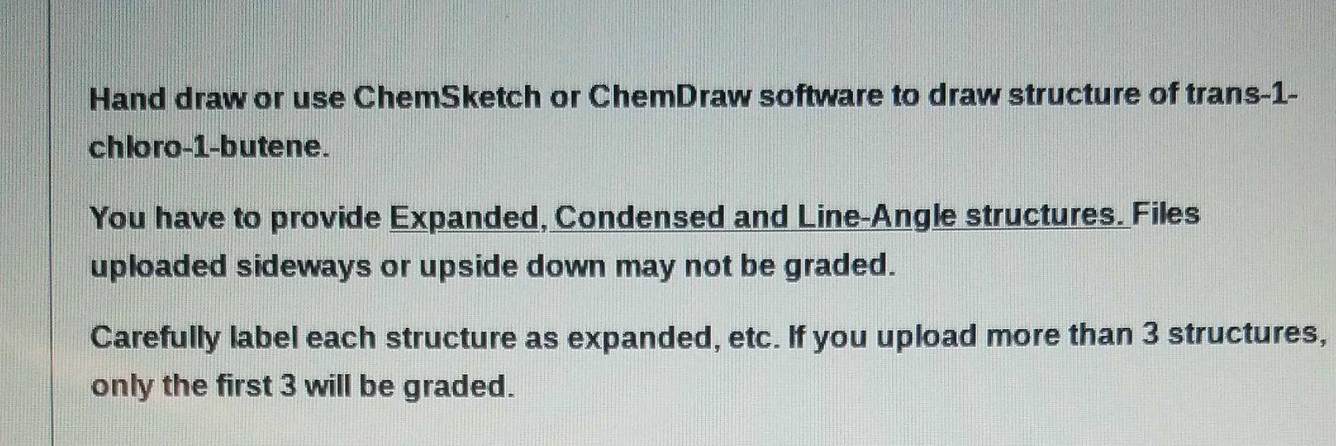 Solved Hand draw or use ChemSketch or ChemDraw software to | Chegg.com
