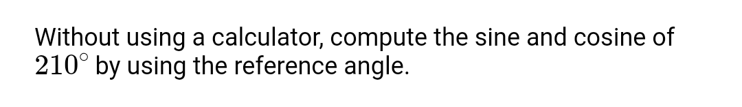 Solved Without using a calculator, compute the sine and | Chegg.com Solved Without using a calculator, compute the sine and | Chegg.com