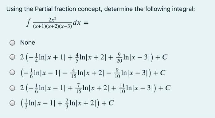 Solved Using the Partial fraction concept, determine the | Chegg.com