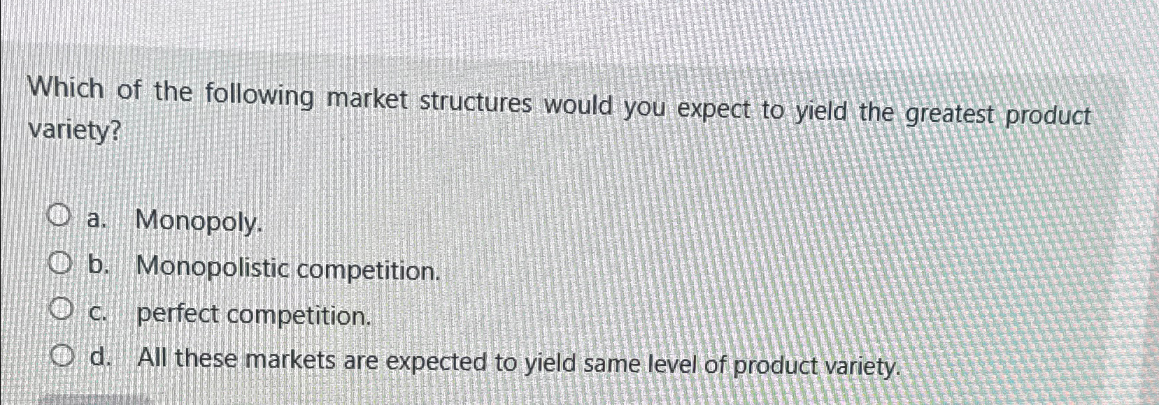 Solved Which of the following market structures would you | Chegg.com