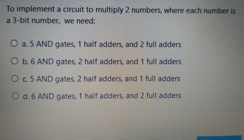 Solved To implement a circuit to multiply 2 numbers, where | Chegg.com