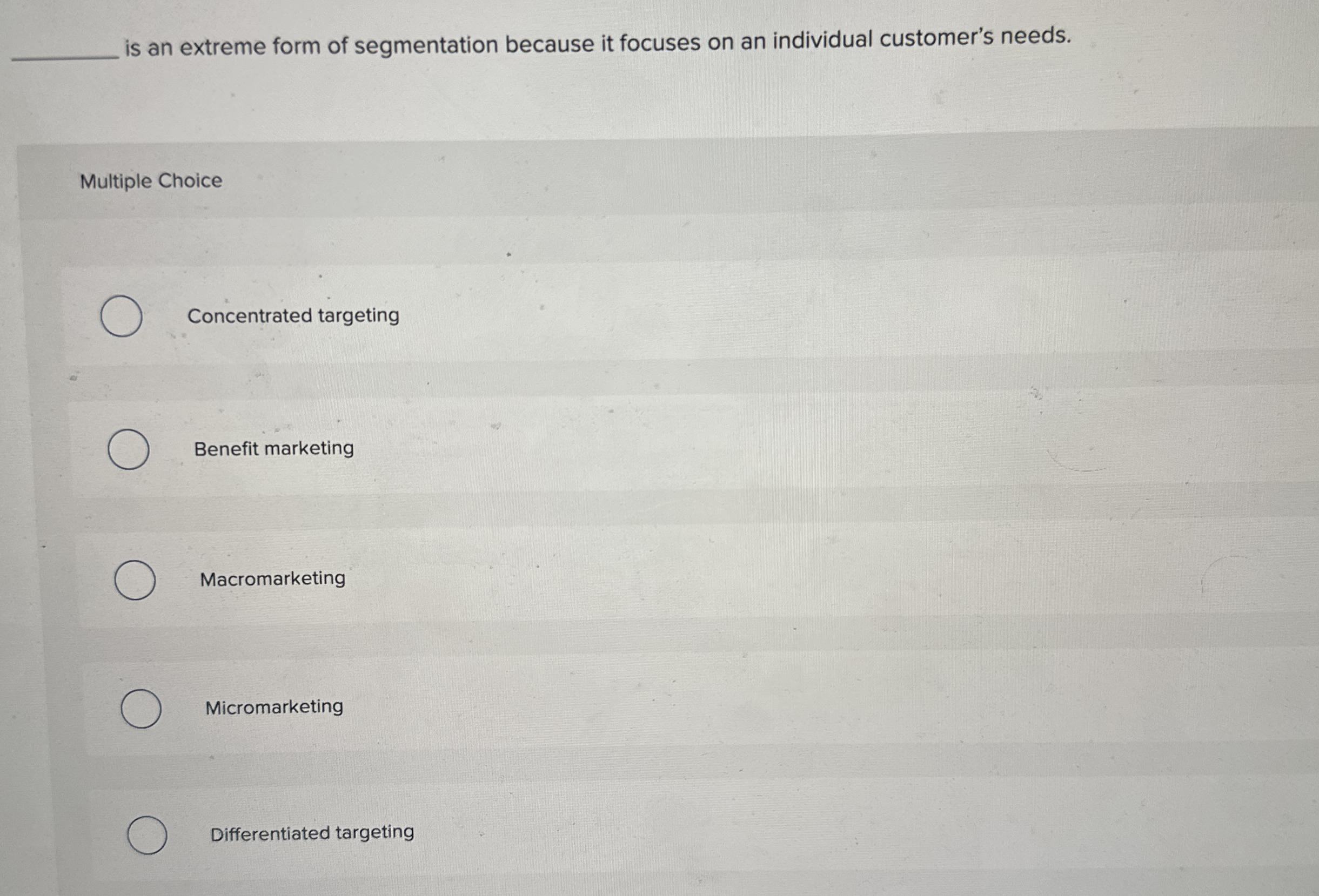 Solved is an extreme form of segmentation because it focuses | Chegg.com